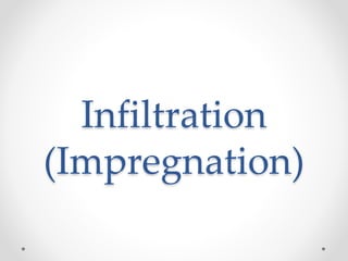 Infiltration.pptx one os the steps in tissue processing in histopath | PPTX