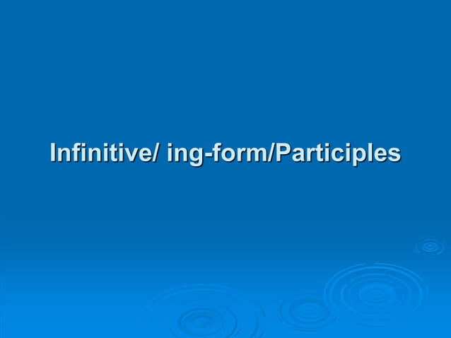 english/infinitive/--ing/participles.ppt