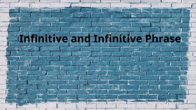 INFINITIVE AND INFINITIVE PHRASES G9.pptx