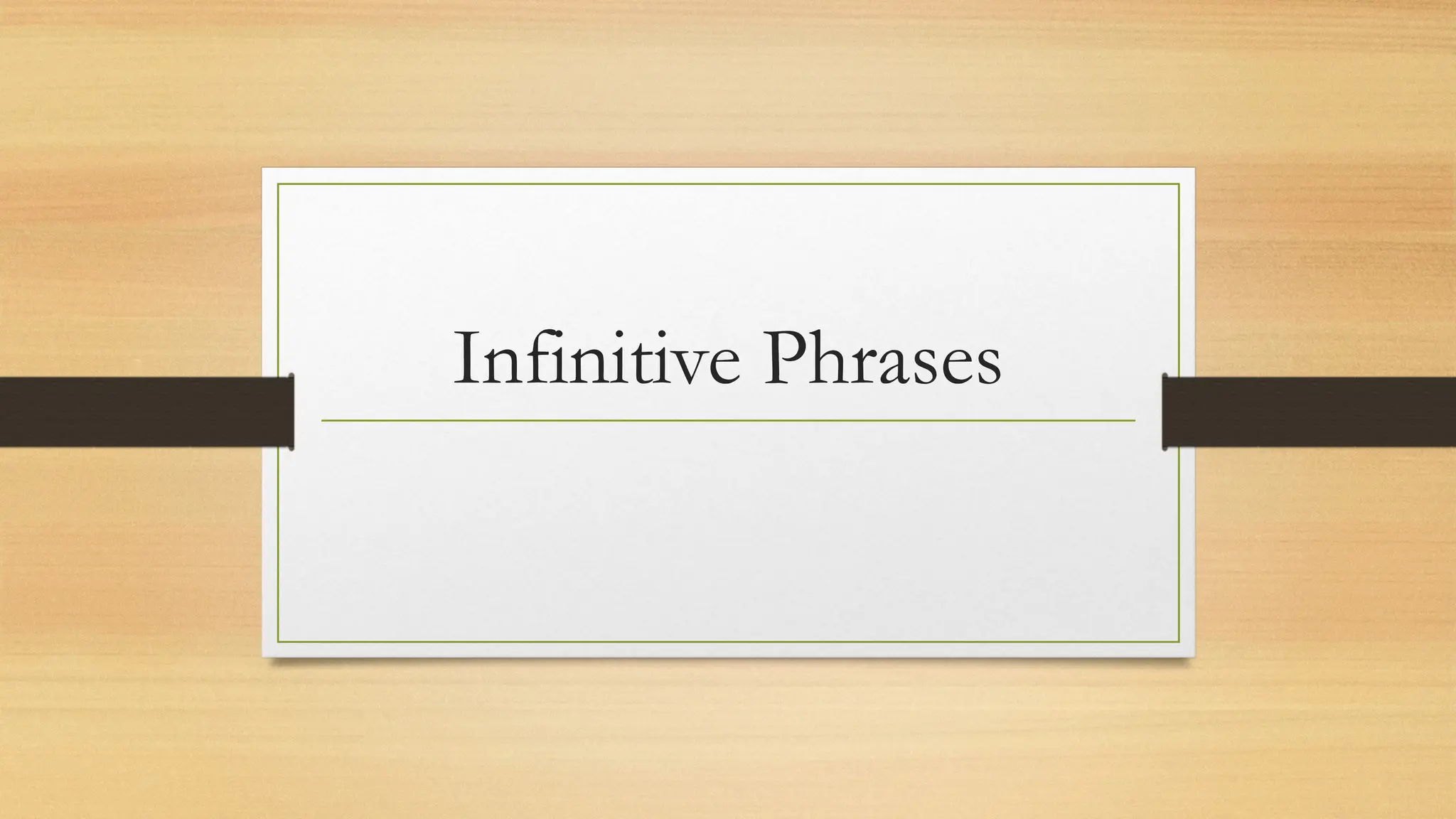 Infinitive Phrases.pptx Infinitive Phrases.pptx