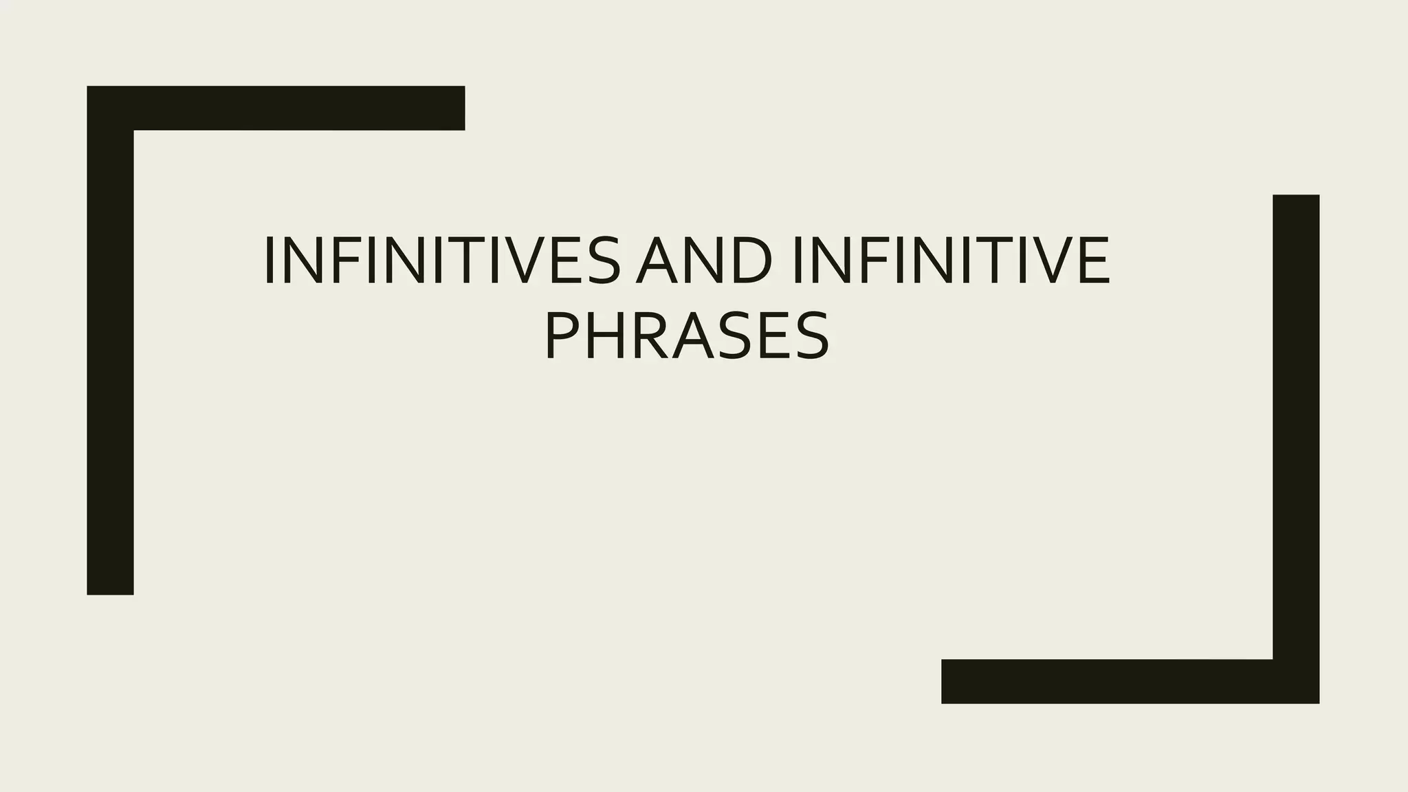 Infinitives and-infinitive-phrases | PPTX