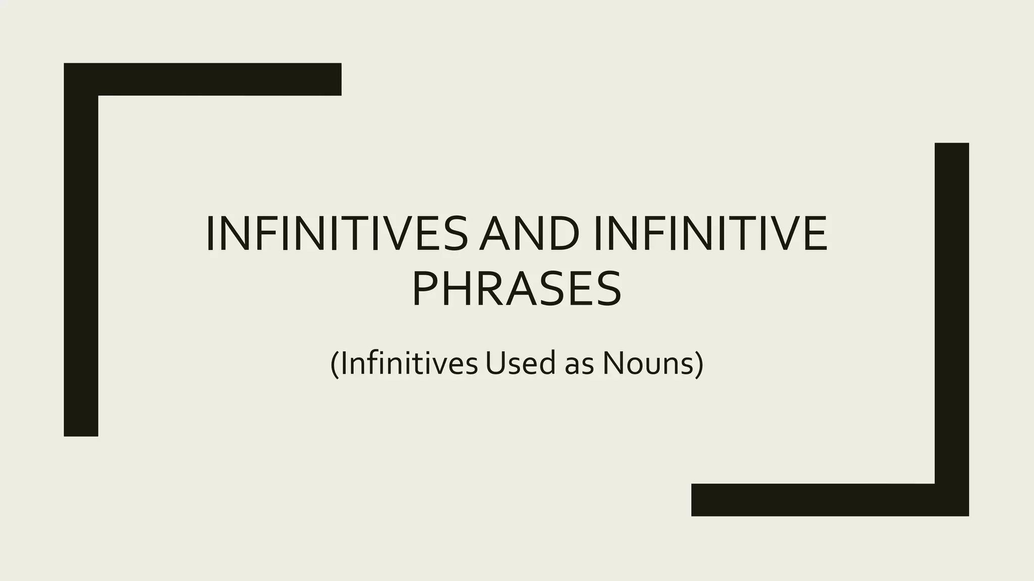 Infinitives and-infinitive-phrases | PPTX