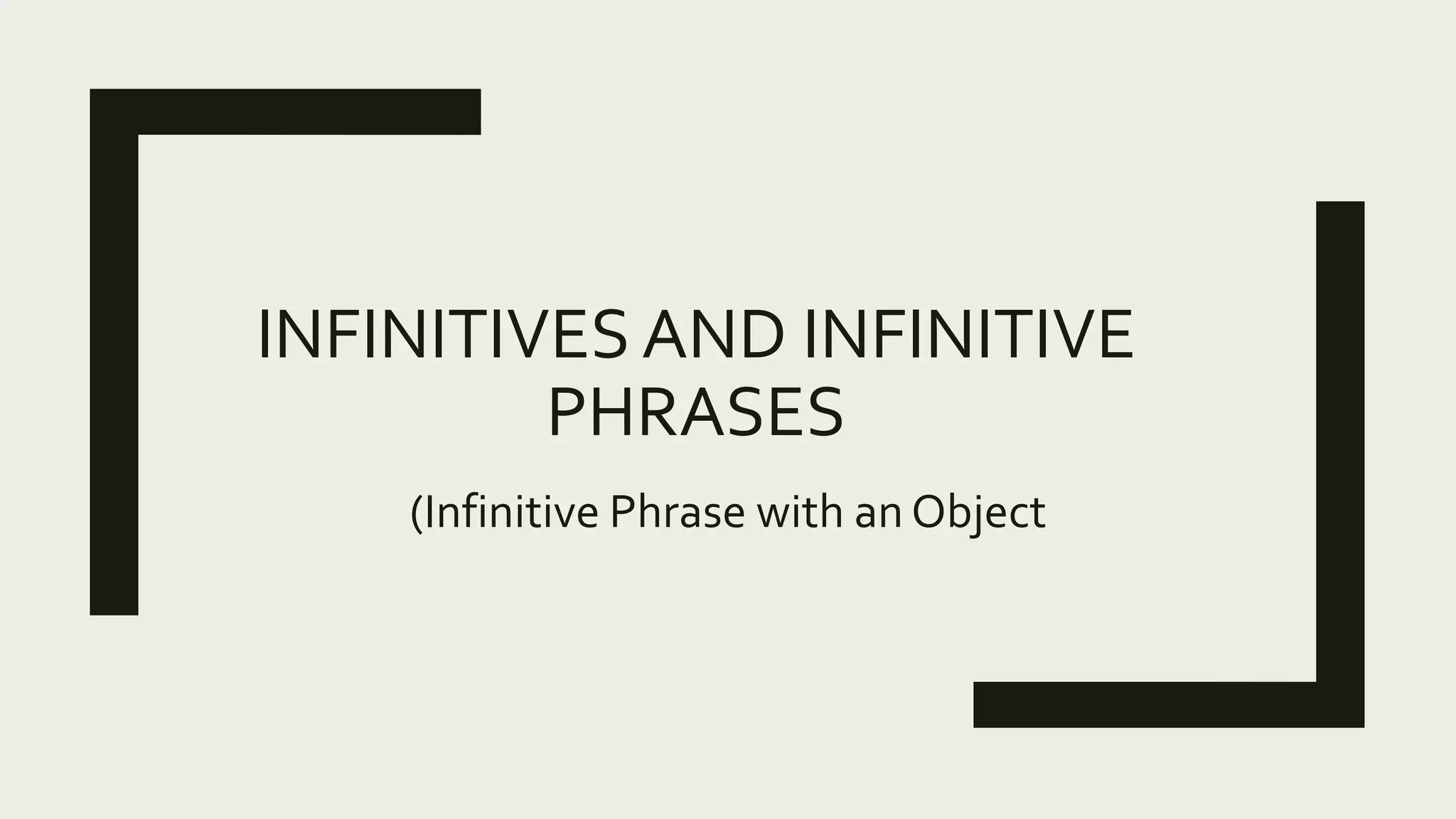 Infinitives and-infinitive-phrases | PPTX