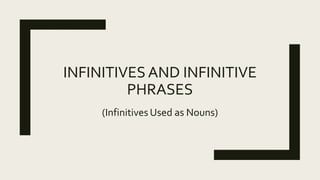 Infinitives and-infinitive-phrases | PPTX