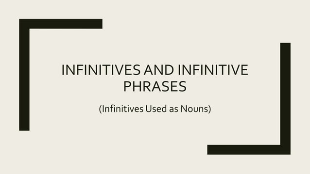 Infinitives and-infinitive-phrases | PPTX