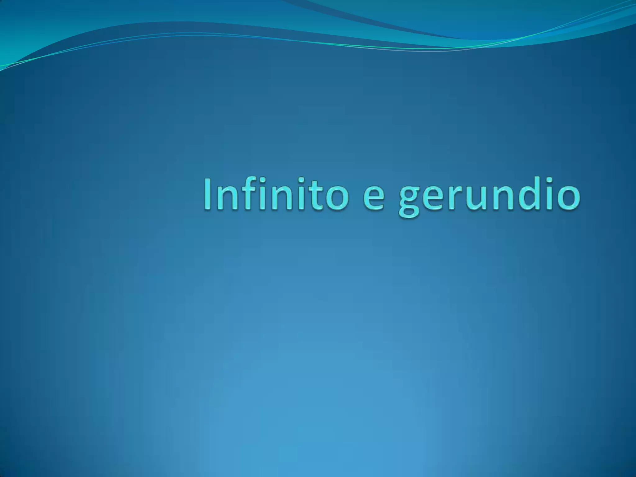 Infinito e gerundio-1 | PPT