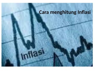 pendahuluan dan pengertian inflasi konsep perhitungan | PPTX