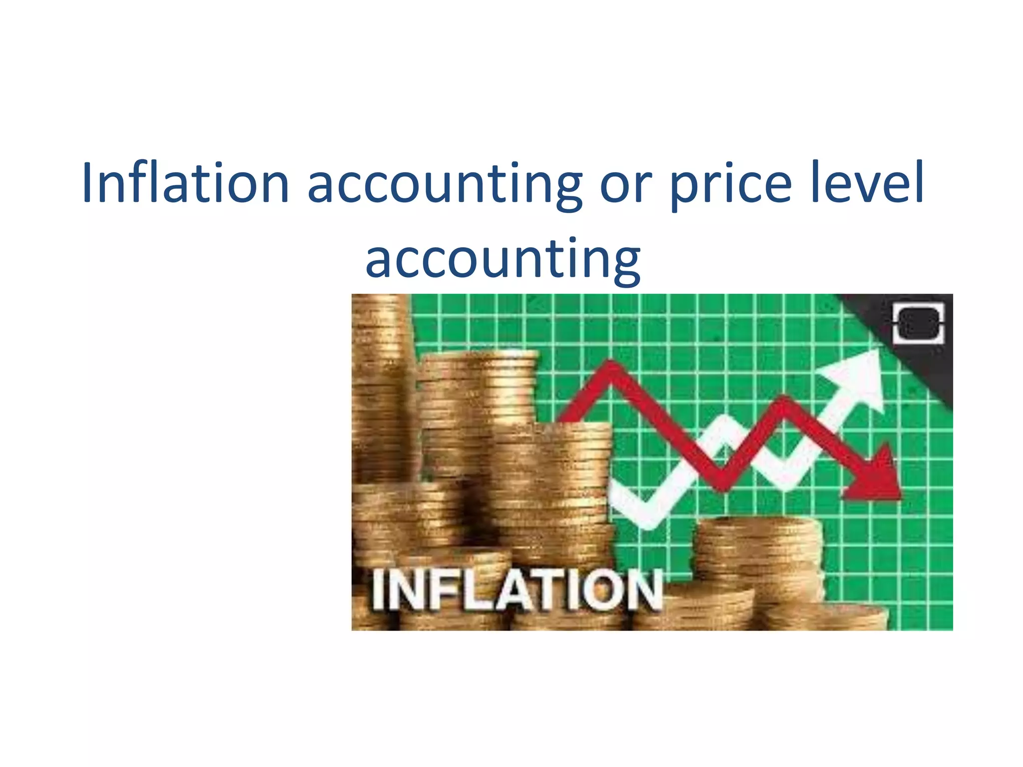 Inflation accounting or price level accounting | PPTX