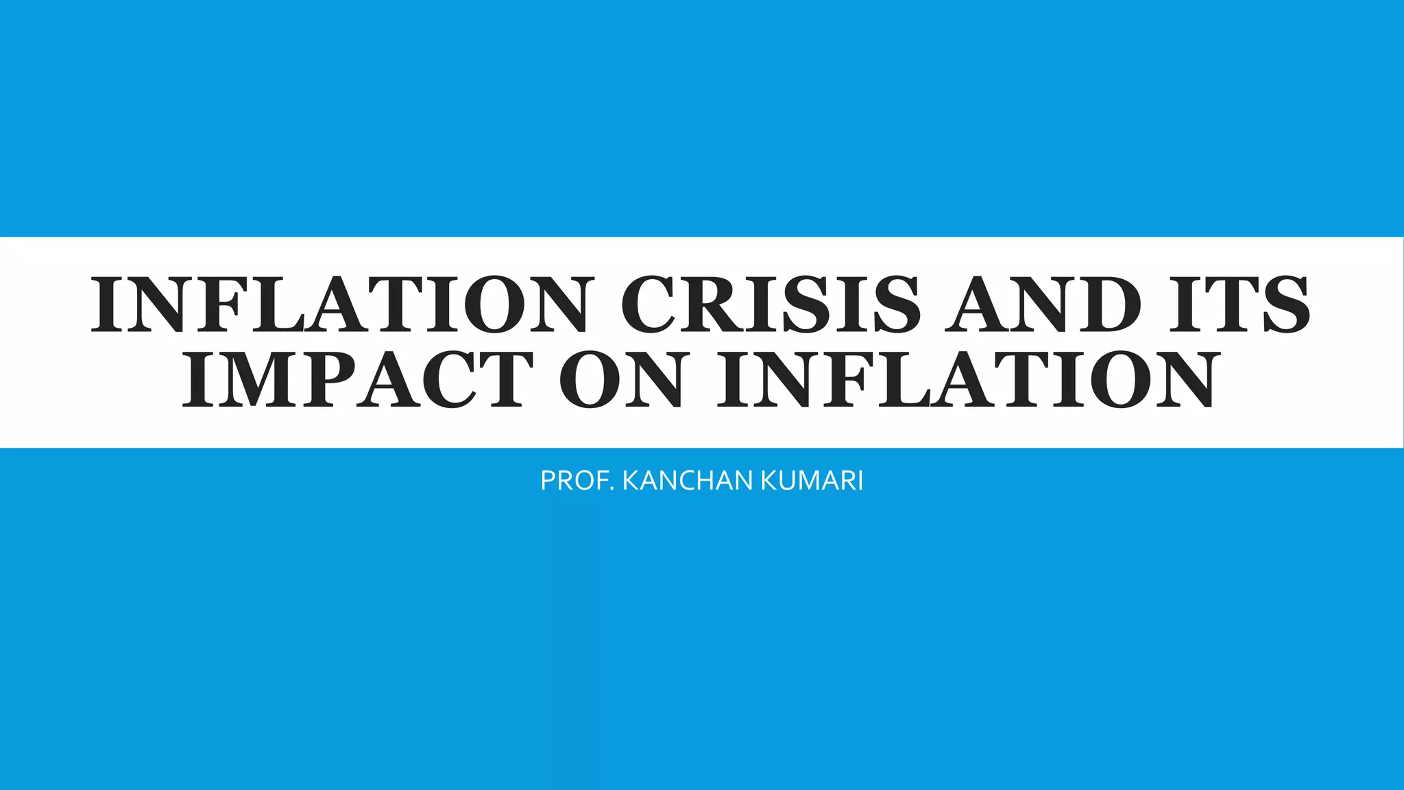 Inflation Crisis and its impact on inflation.pptx