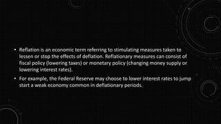 Inflation, deflation,stagflation, reinflation,disinflation | PPTX