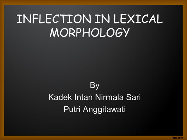Inflection in Lexical Morphology | PPT