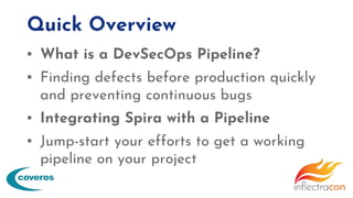 Inflectracon2020: Advantages of Integrating a DevSecOps Pipeline with the Spira Family of Tools ...