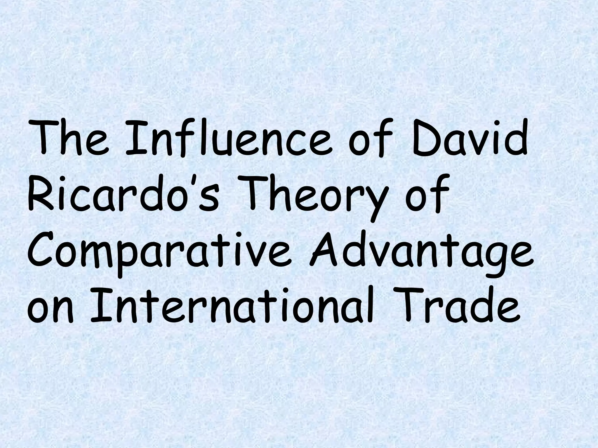 Influence of David Ricardo's Theory of Comparative Advantage on ...