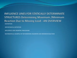 Influence line of reaction for determinate structure: determining maximum /minimum reaction due ...