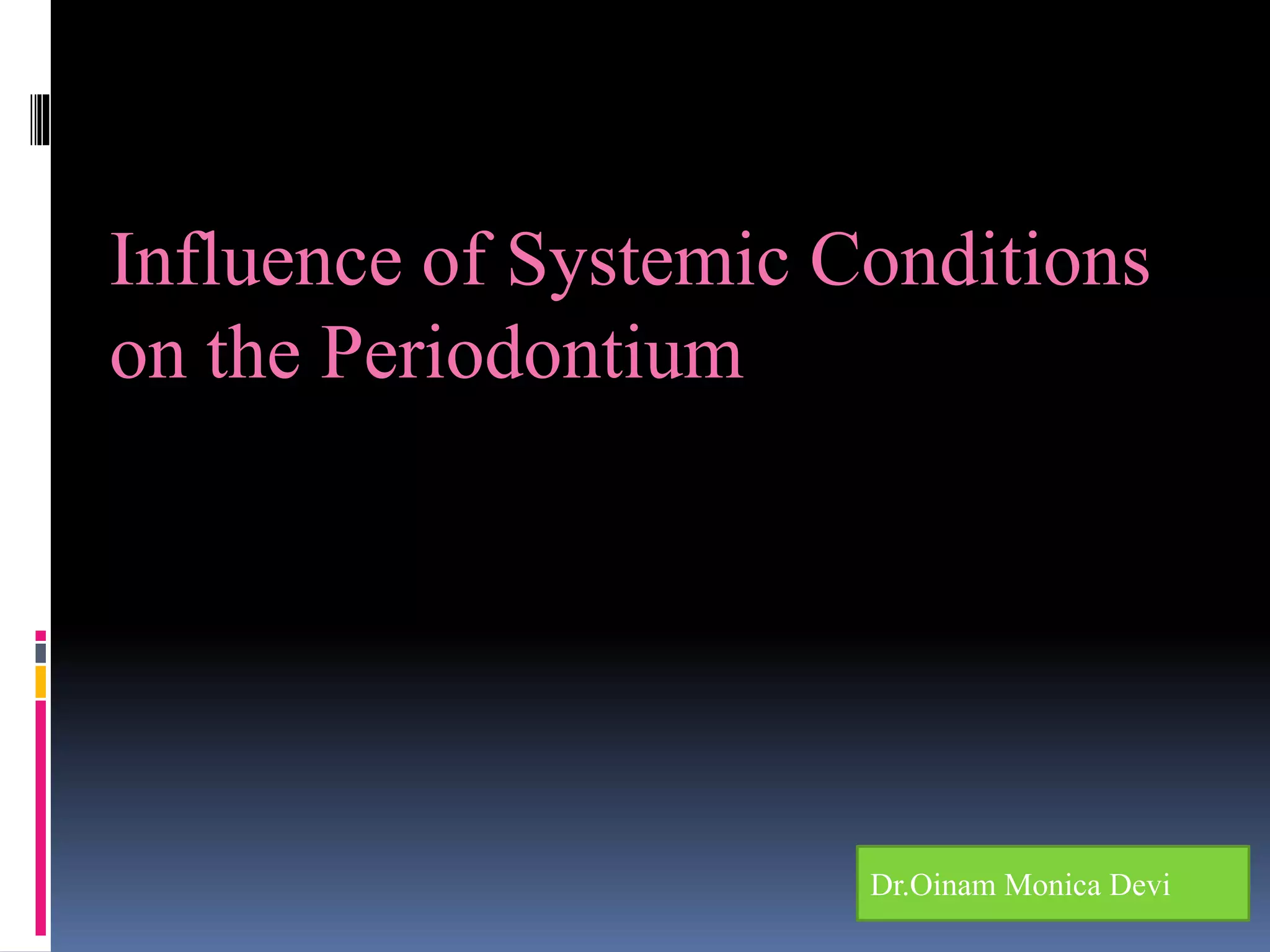 Influence of systemic conditions on the periodontium | PPTX