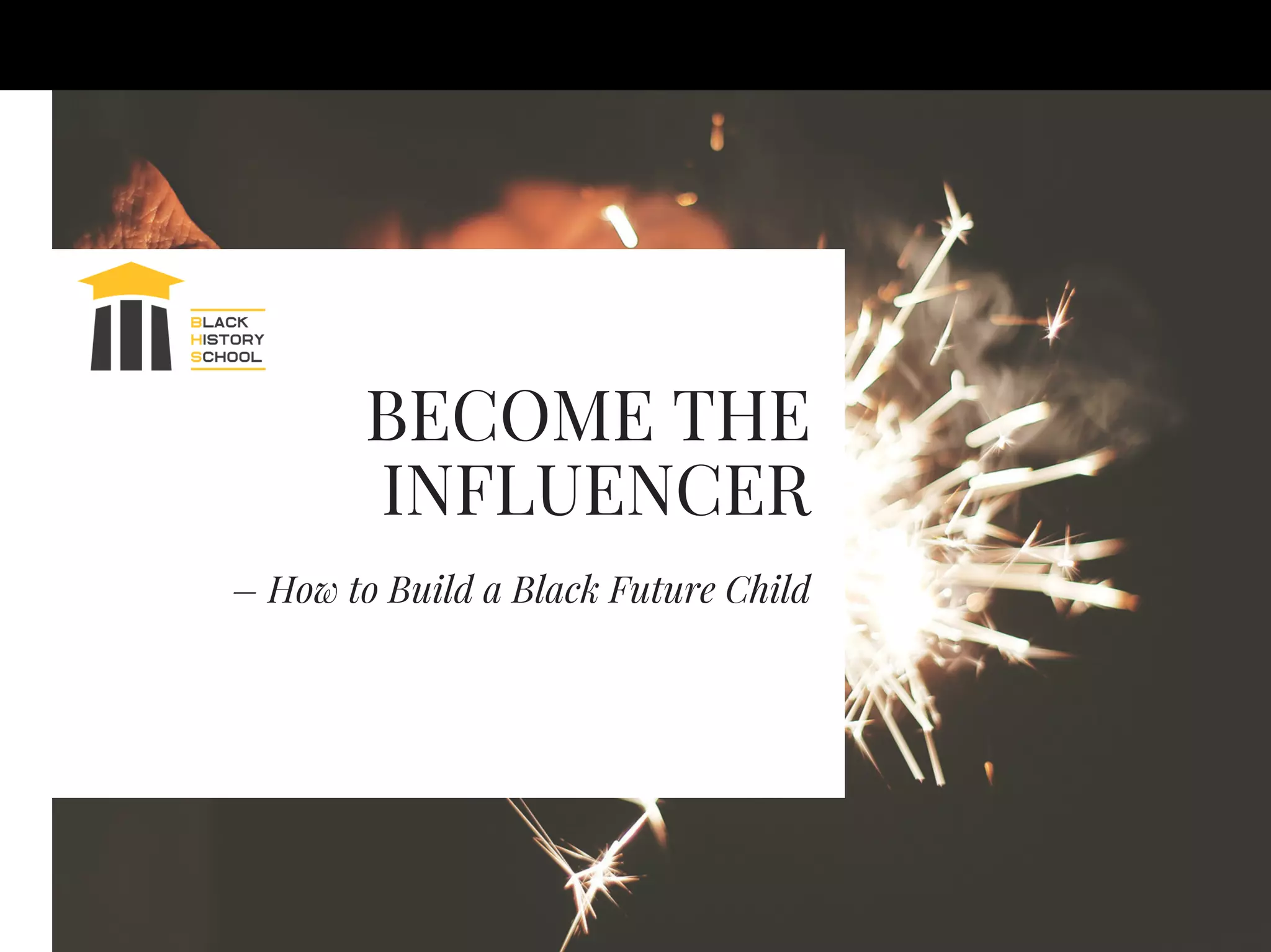 Become The Influencer – How to Build a Black Future Child | PPT