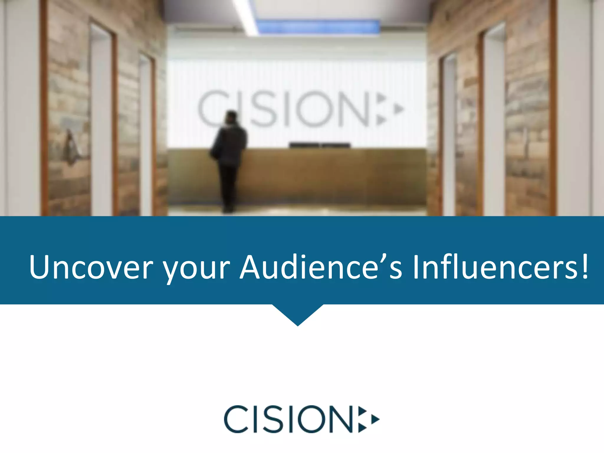 Cision PR Edition: Uncover Your Audience's Influencers! | PPTX | Web ...
