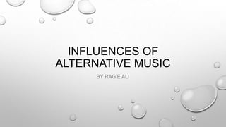 Influences of alternative music | PPTX