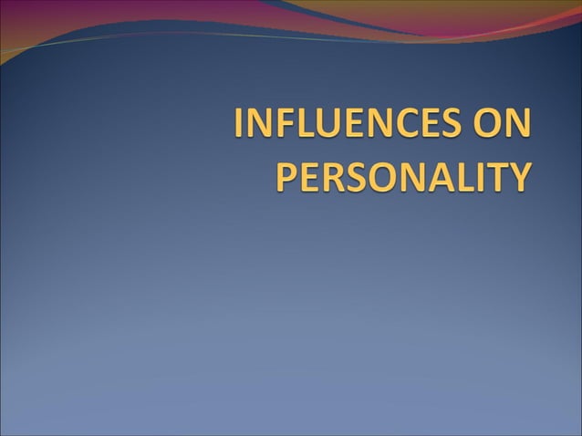 Influences on personality | PPT | Genetics | Science