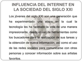 Influencia del Internet en el siglo XXI | PPTX