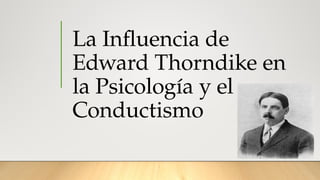 Influencia de Thorndike 11111223.123pptx | PPTX