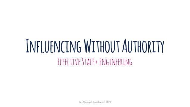 Influencing Without Authority: Effective Staff+ Engineering | PPT