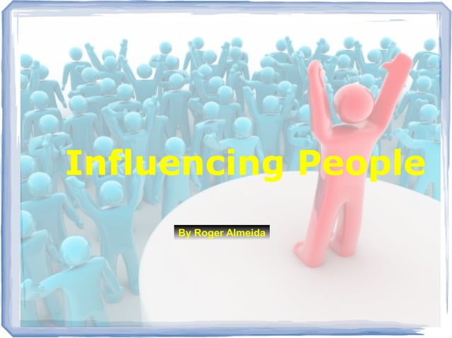 Influencing people | PPT
