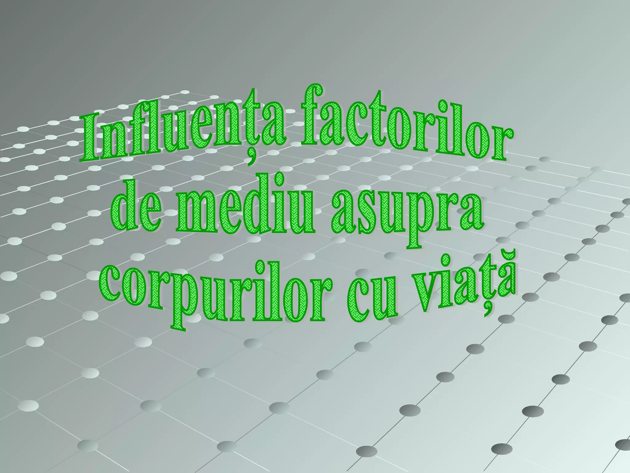 Influenta factorilor de_mediu_asupra_corpurilor_cu_viata | PPT