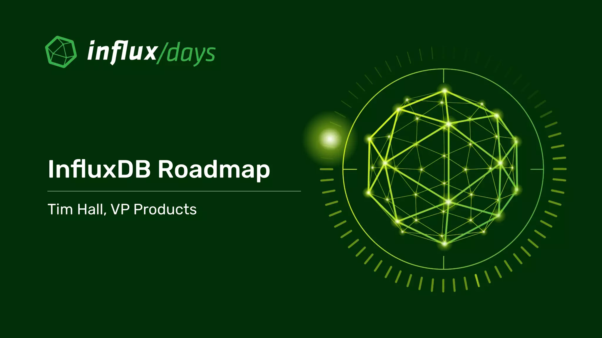Tim Hall [InfluxData] | InfluxDays Keynote: InfluxDB Roadmap | InfluxDays NA 2021 | PDF