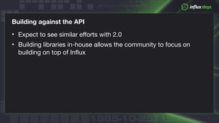 InfluxDB 2.0 Client Libraries by Noah Crowley | PPT