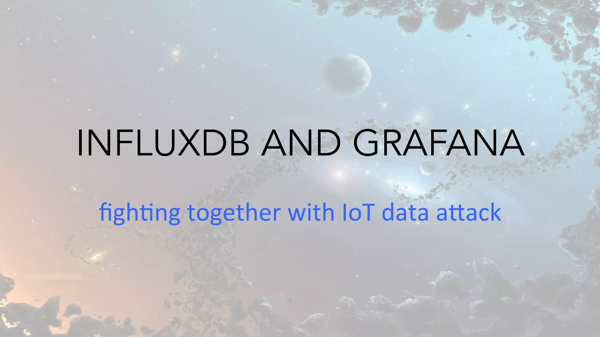 [4DEV][Łódź] Ivan Vaskevych - InfluxDB and Grafana fighting together with IoT data attack | PDF ...