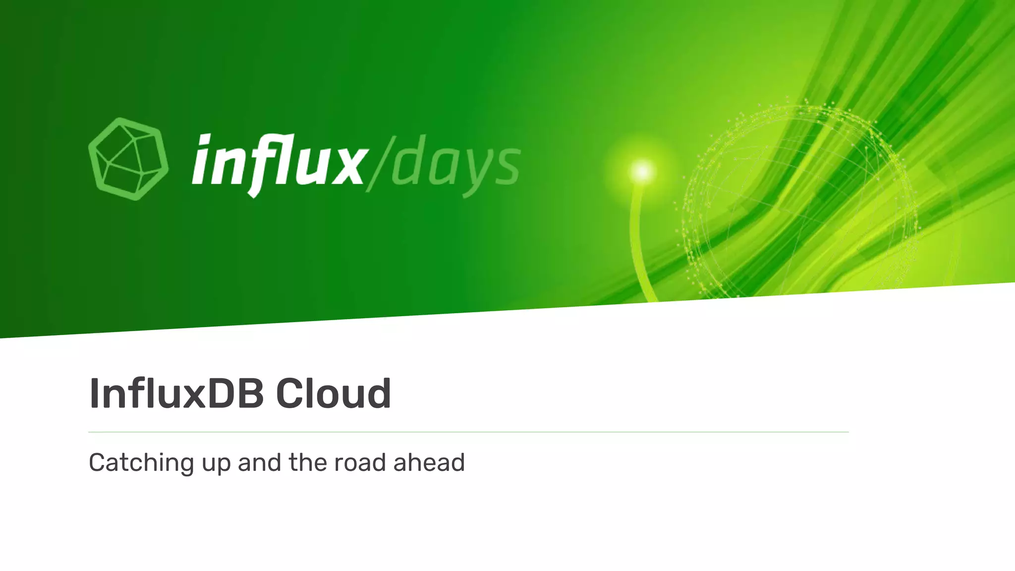 Tim Hall [InfluxData] | InfluxDB Roadmap | InfluxDays Virtual Experience London 2020 | PPT