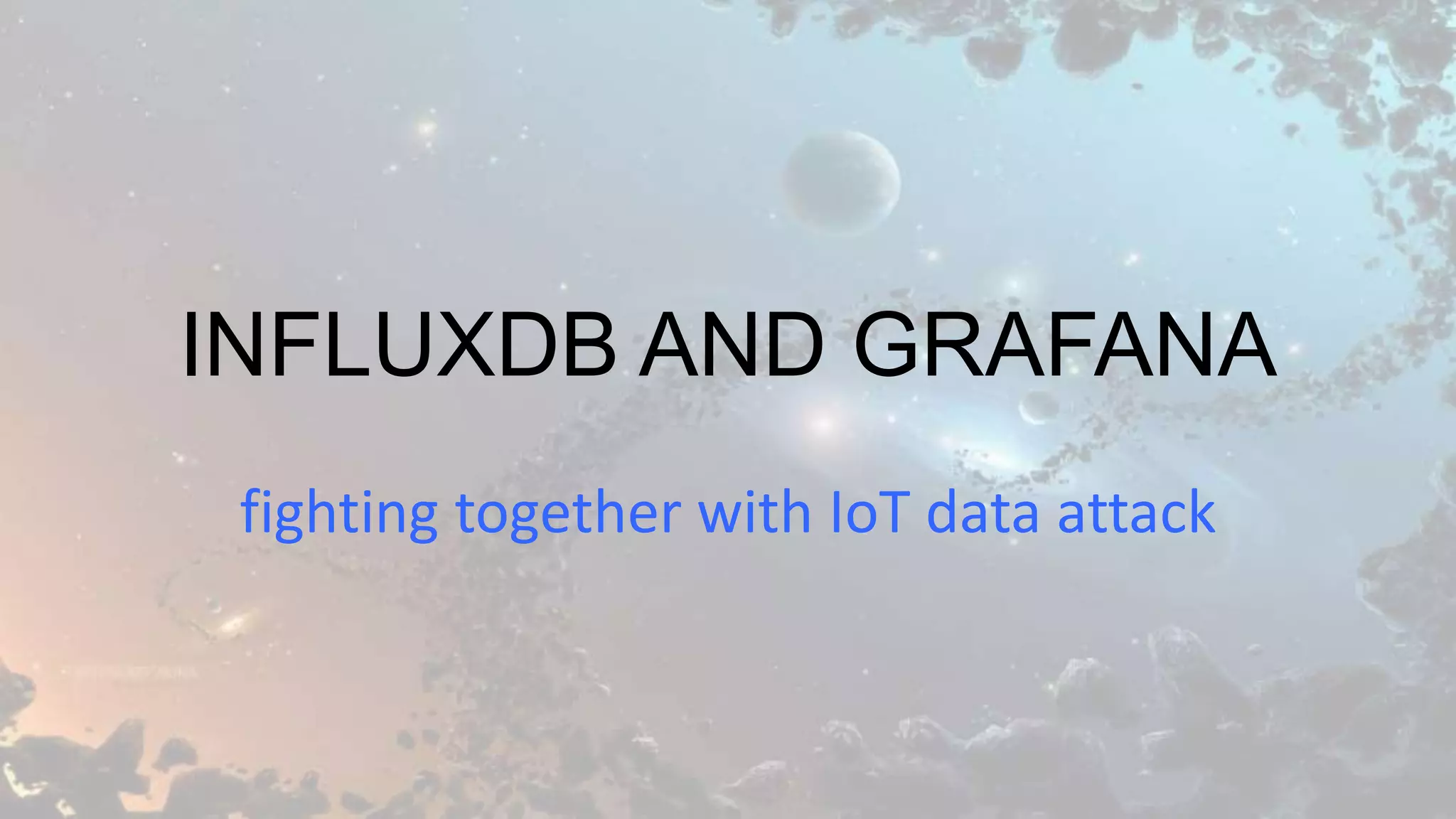 InfluxDb and Grafana fighting with data | PPT
