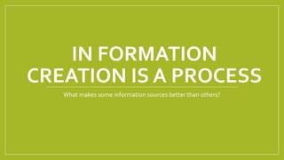 Information Creation is a Process | PPTX