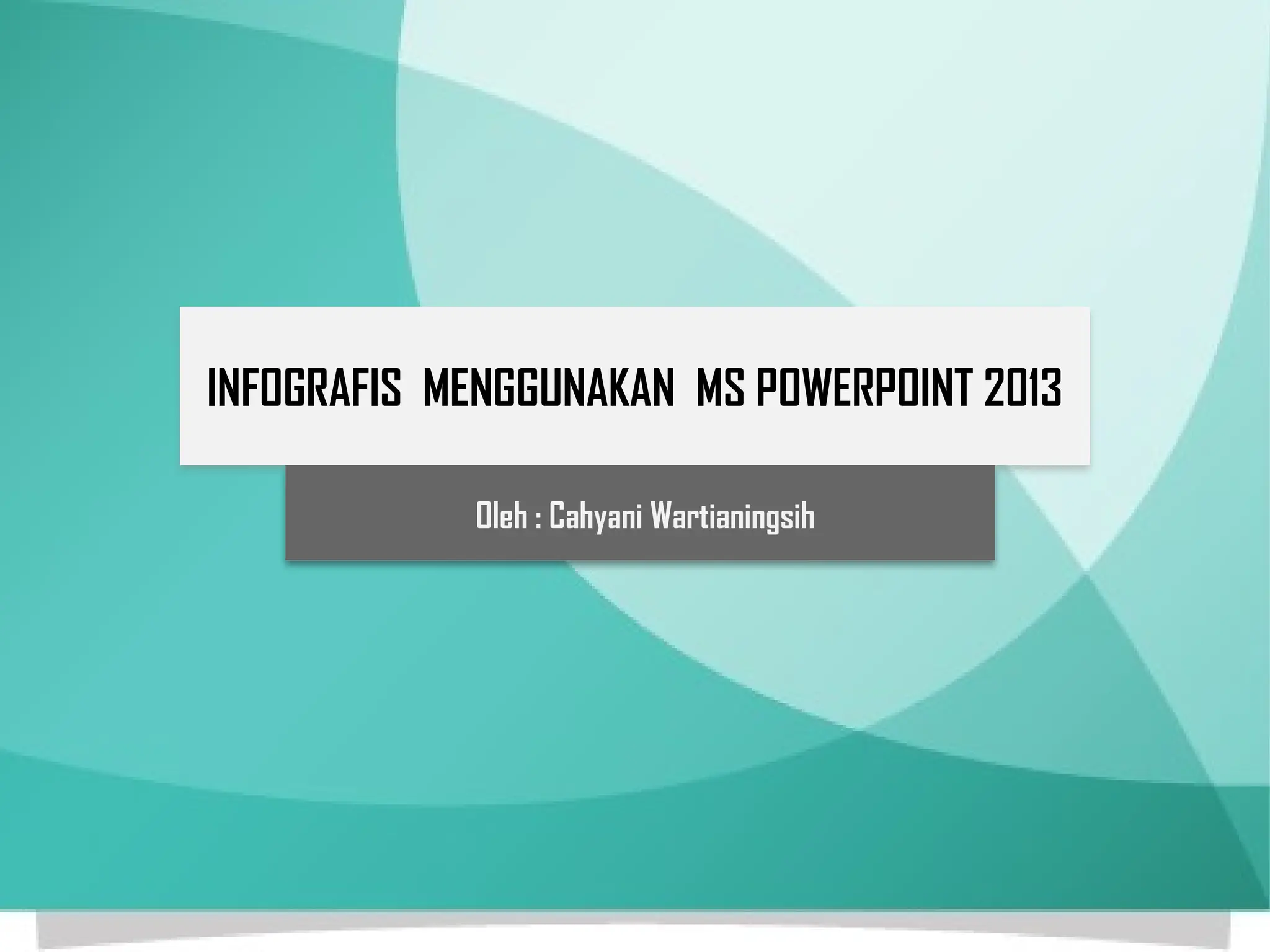 Infografis dengan aplikasi MS. PPT 2013.pptx