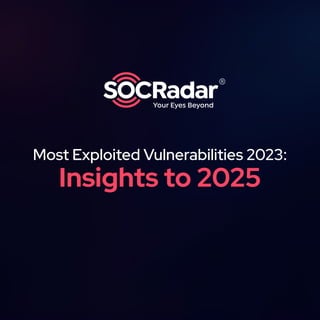 Most Exploited Vulnerabilities in 2023: Insights to Prepare for 2025 | PDF