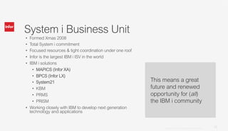 Infor i: Setting The Scene. Infor is the largest IBM i ISV in the World ...