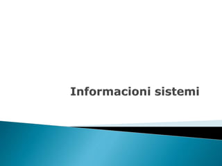 informacioni+sistemi.ppt