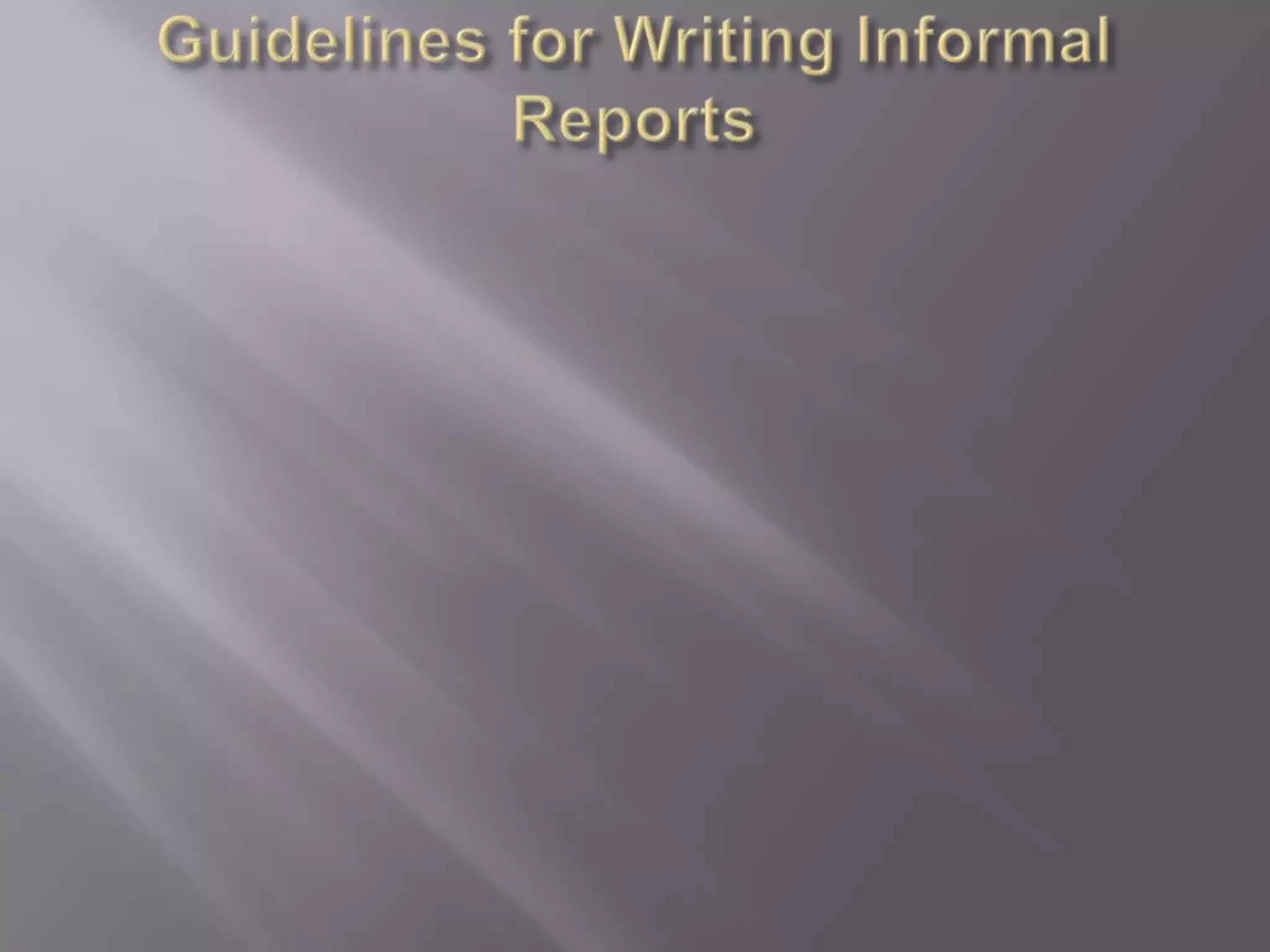 Informal reports, Guidelines for writing informal reports | PPTX