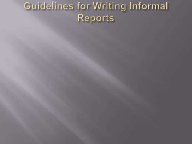 Informal reports, Guidelines for writing informal reports | PPTX | Business | Business and Finance