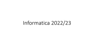 informatica 2022-23.pptx