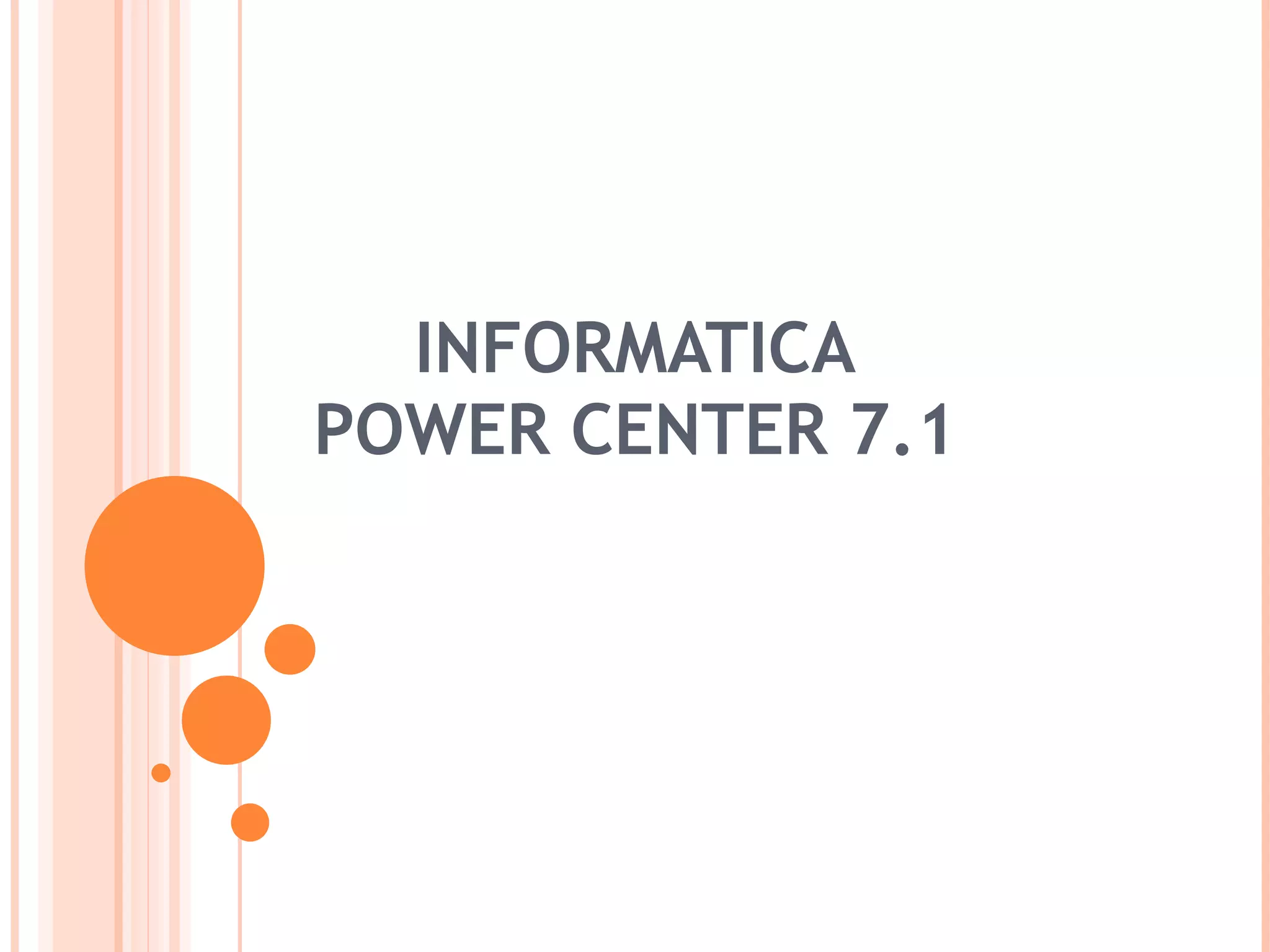 Informatica Power Center 7.1 | PPT