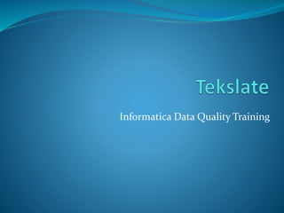 Informatica Data Quality Training | PPTX
