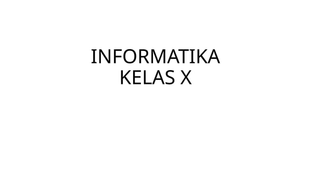 PENGERTIAN INFORMATIKA KELAS X SMK .pptx