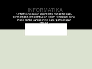 Informatika adalah bidang ilmu komputer.pptx