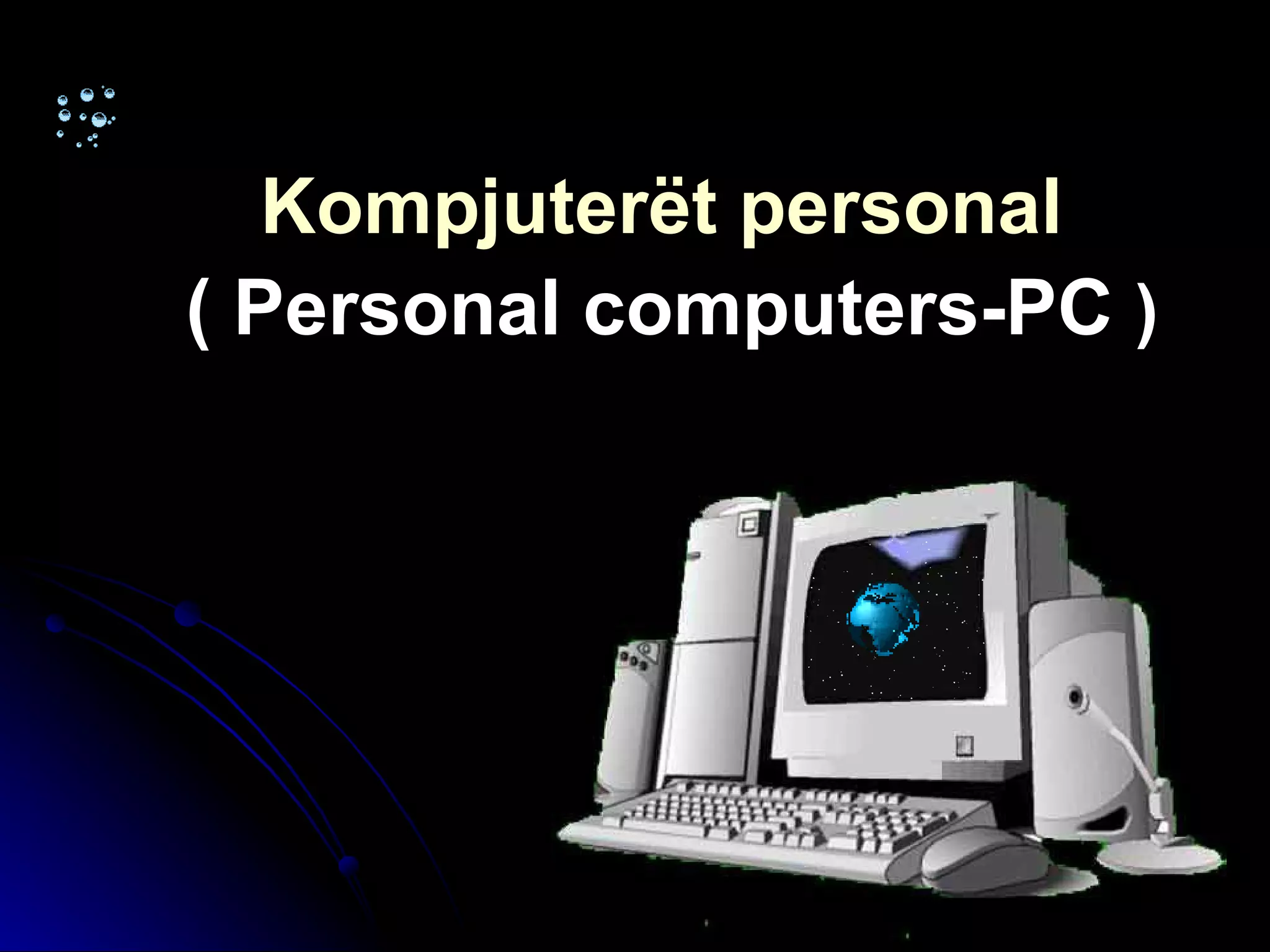 Informatike Kompjuteri Përsonal si duket Ai | PPT