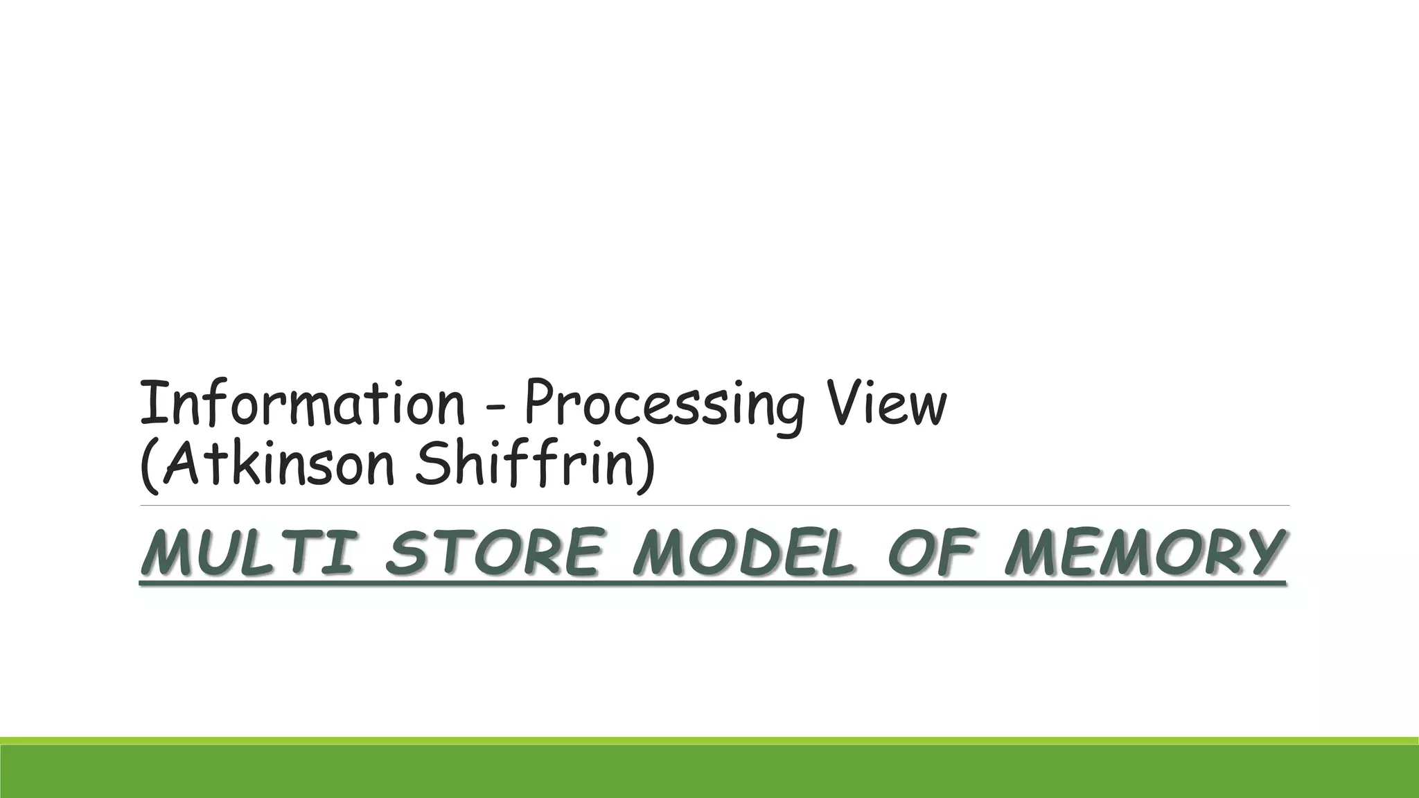 Information - Processing View (Atkinson Shiffrin).pptx
