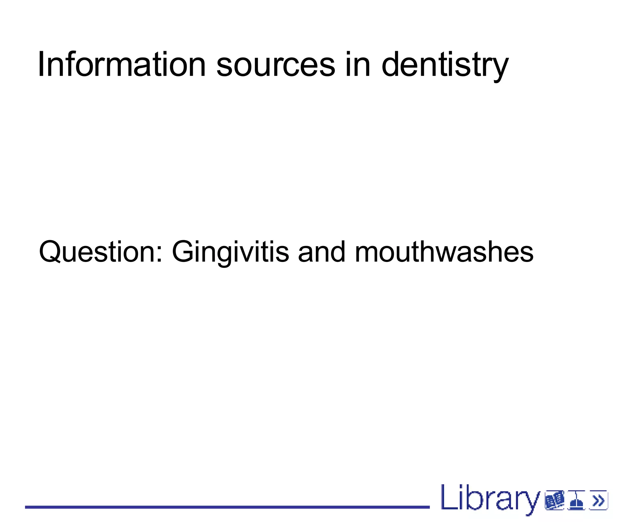 Information Sources In Dentistry | PPT