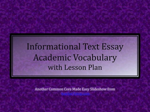 Informational text essay Academic Vocabulary with Lesson Plan | PPT