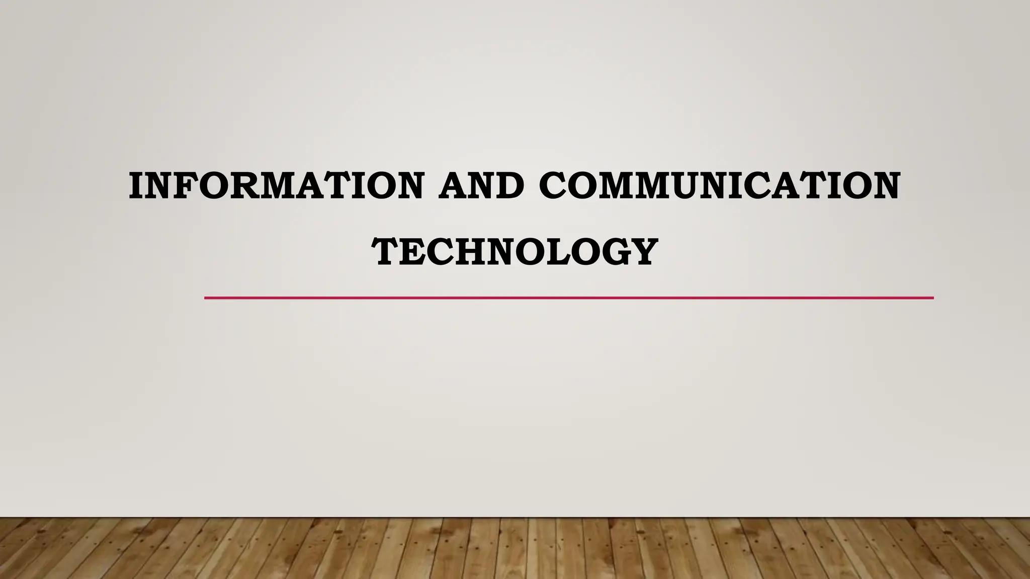 INFORMATION AND COMMUNICATION TECHNOLOGY.pptx